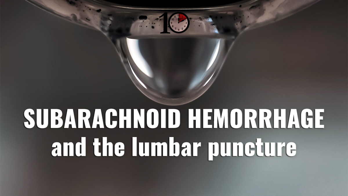 Subarachnoid Hemorrhage: What is the role of LP? - First10EM