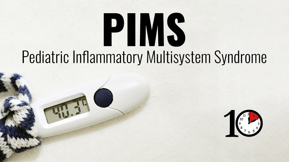 Pediatric Inflammatory Multisystem Syndrome (PIMS) - First10EM