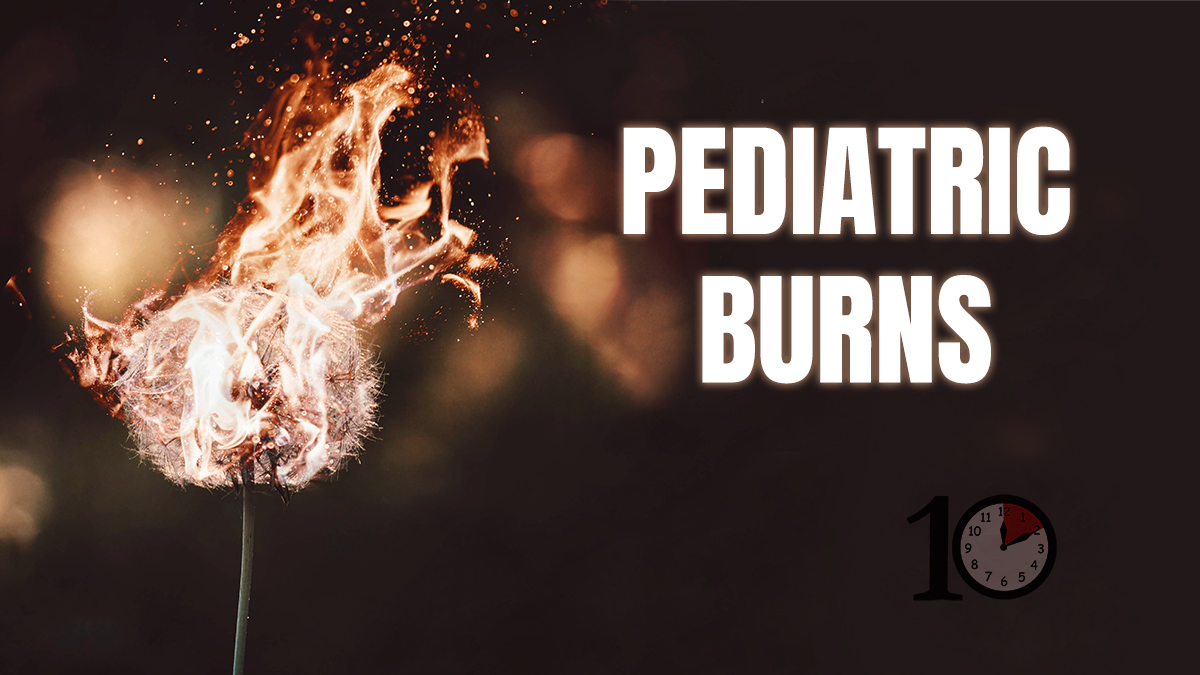Pediatric Burns: A Rapid Review - First10EM